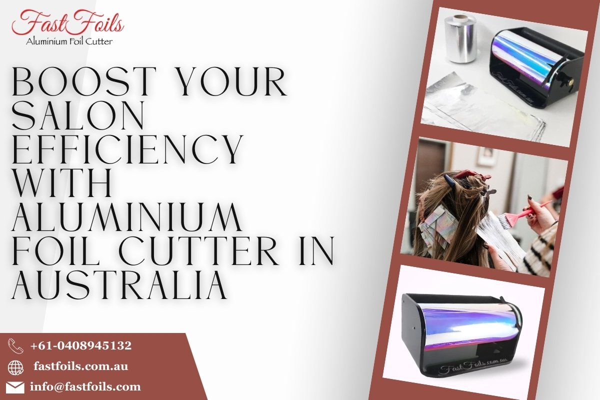 Salon Success with Aluminium Foil Cutter in Australia